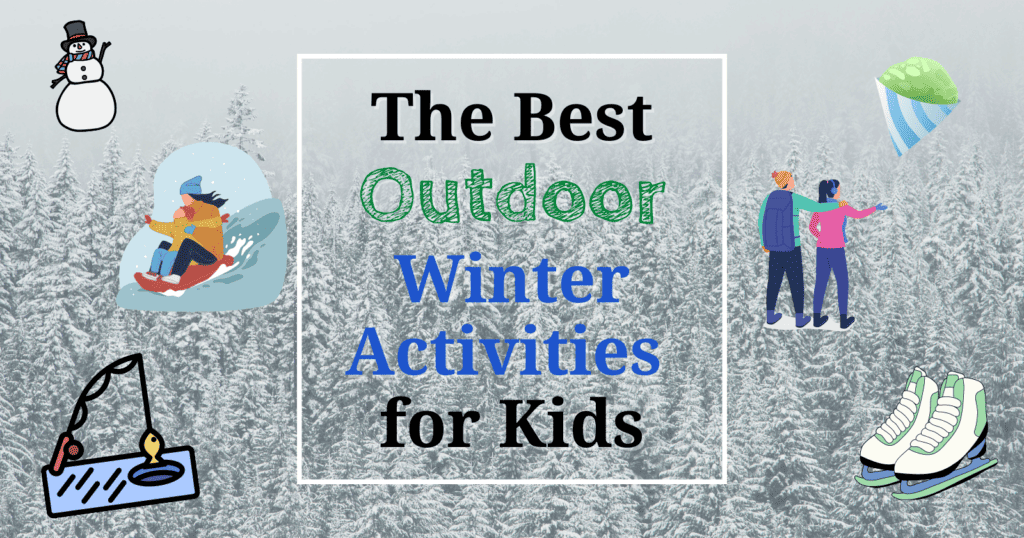 19 Fun Outdoor Winter Activities Your Kids Will Love