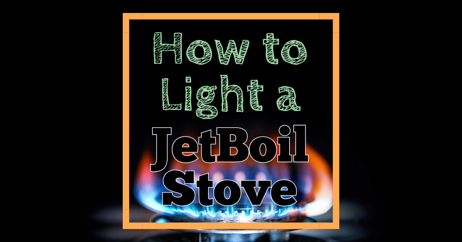How to Light a JetBoil Stove: Quick and Easy Guide