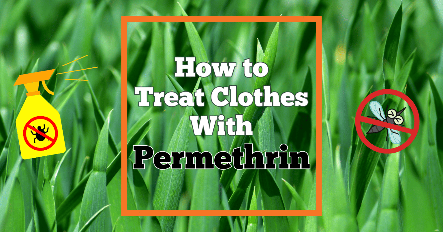 How to Treat Your Clothes with Permethrin Quickly & Safely